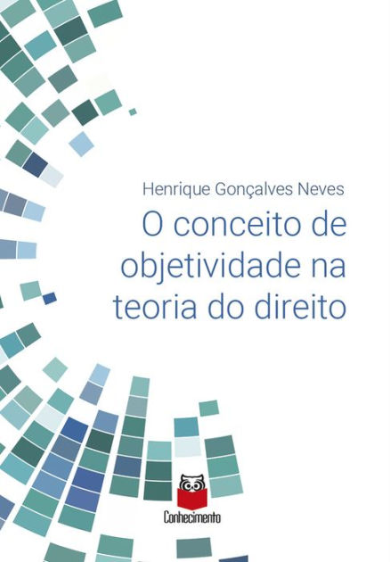 O conceito de objetividade na teoria do direito by Henrique Gonçalves ...