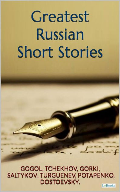 GREATEST RUSSIAN SHORT STORIES by Gogol, Tchekhov, Gorki, Turguenev ...