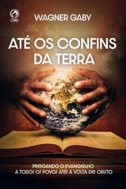 Até os Confins da Terra (Livro de Apoio Adulto): Pregando o evangelho a ...