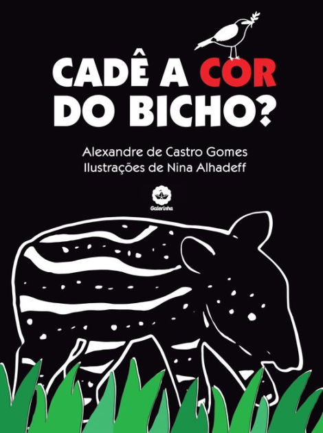 Cadê a cor do bicho? by Alexandre de Castro Gomes, Nina Alhadeff ...