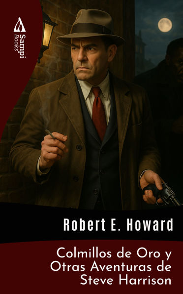 Colmillos de Oro y Otras Aventuras de Steve Harrison by Robert E. Howard | eBook | Barnes & Noble®