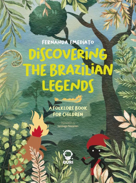 Discovering the brazilian legends: A Folklore book for children by ...