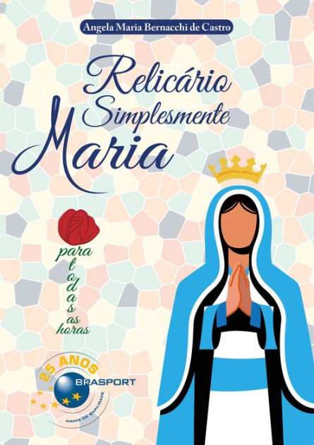 Relicário Simplesmente Maria by Angela Maria Bernacchi de Castro ...