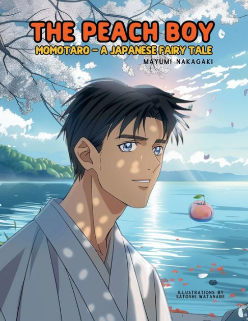The Peach Boy: A Japanese Fairy Tale (ages 4-8) by Mayumi Nakagaki ...
