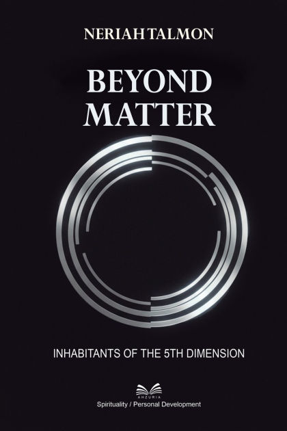 Beyond Matter: Inhabitants of the 5th Dimension by Neriah Talmon, Magda ...
