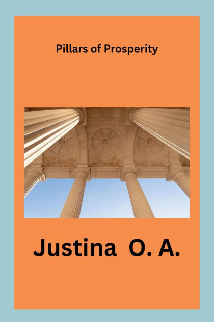 Pillars of Prosperity by Justina O a, Paperback | Barnes & Noble®