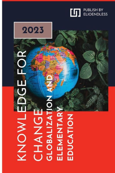 Knowledge for Change: Globalization and Elementary Education by Raphael ...