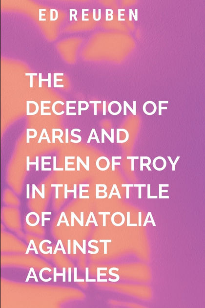 The Deception Of Paris And Helen Of Troy In The Battle Of Anatolia ...