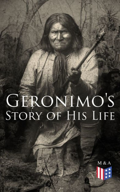 Geronimo's Story of His Life: With Original Photos by Geronimo ...