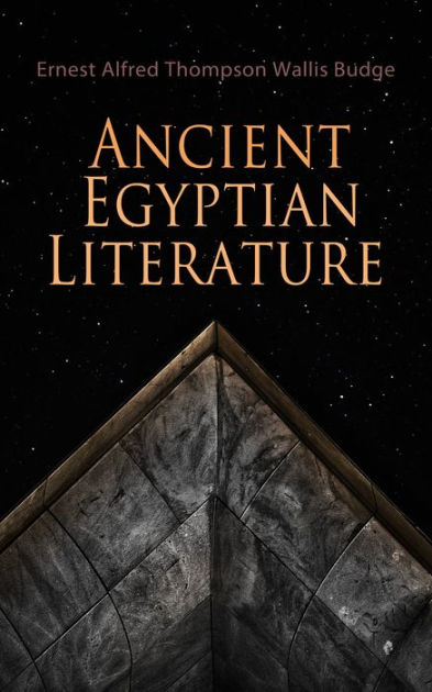 Ancient Egyptian Literature by Ernest Alfred Thompson Wallis Budge ...