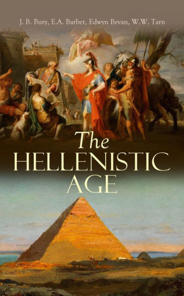 The Hellenistic Age by J. B. Bury, E.A. Barber, Edwyn Bevan, W.W. Tarn ...
