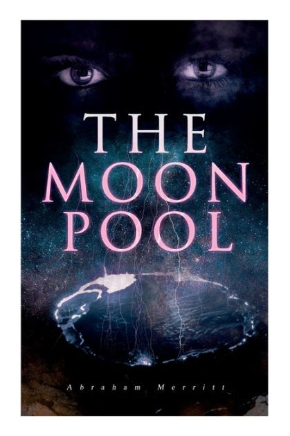 The Moon Pool: Science Fantasy Novel by Abraham Merritt, Paperback ...