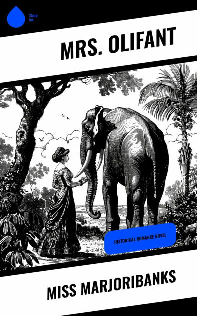 Miss Marjoribanks: Historical Romance Novel by Olifant | eBook | Barnes ...