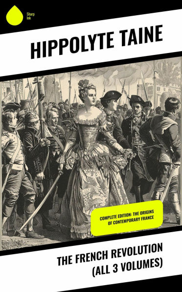 The French Revolution (All 3 Volumes): Complete Edition: The Origins of ...