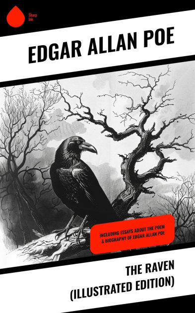 The Raven (Illustrated Edition): Including Essays about the Poem ...