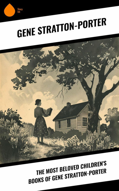 The Most Beloved Children's Books of Gene Stratton-Porter by Gene ...