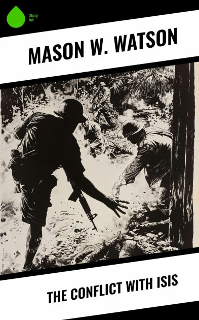 The Conflict with ISIS by Mason W. Watson | eBook | Barnes & Noble®