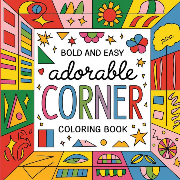 Bold & Easy Adorable Corner Coloring Book for Adults: Coloring Book for ...