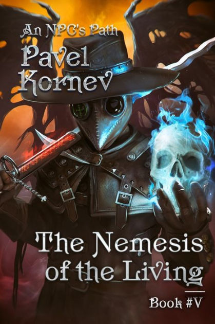 The Nemesis of the Living (An NPC's Path Book #5): LitRPG Series by ...