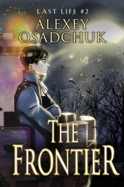 The Frontier (Last Life Book #2): A Progression Fantasy Series by ...