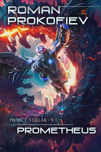 Prometheus (Project Stellar Book 9): LitRPG Series by Roman Prokofiev ...