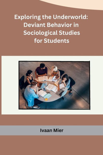 Exploring the Underworld: Deviant Behavior in Sociological Studies for ...