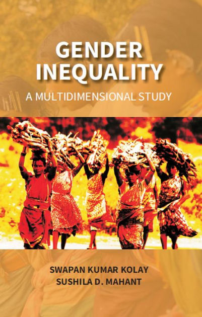 Gender Inequality: A Multidimensional Study by Swapan Kumar Kolay ...
