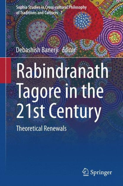 Rabindranath Tagore in the 21st Century: Theoretical Renewals by ...