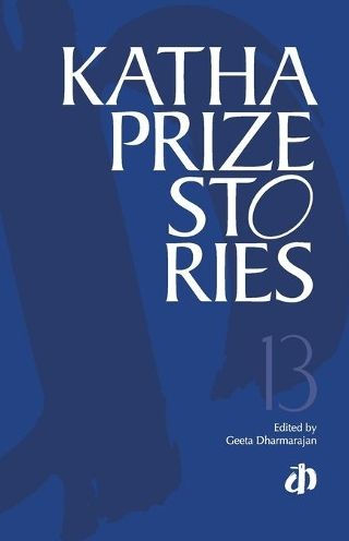 Katha Prize Stories: 13 by Geeta (Ed) Dharmarajan, Paperback | Barnes ...