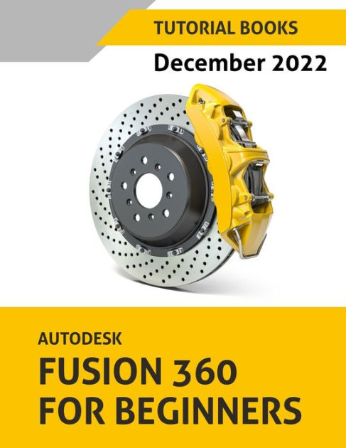 Autodesk Fusion 360 For Beginners (December 2022): Colored by Tutorial ...