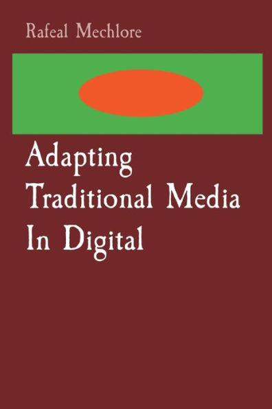 Adapting Traditional Media In Digital by Rafeal Mechlore, Paperback ...