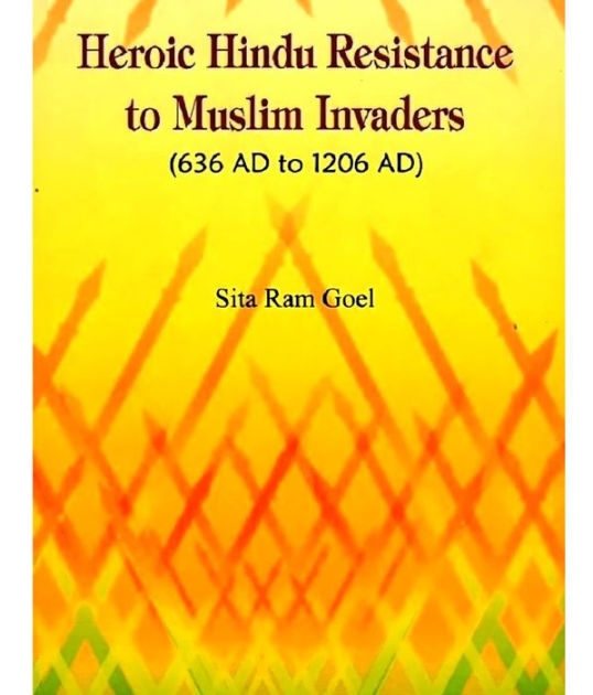 Heroic Hindu resistance to Muslim invaders, 636 AD to 1206 AD by Sita ...