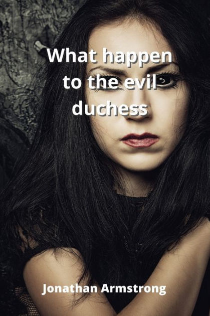 what happen to the evil duchess by Jonathan Armstrong, Paperback ...