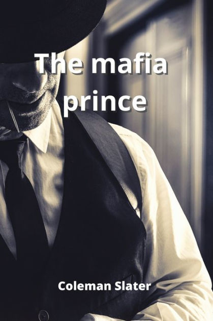 The mafia prince by Coleman Slater, Paperback | Barnes & Noble®