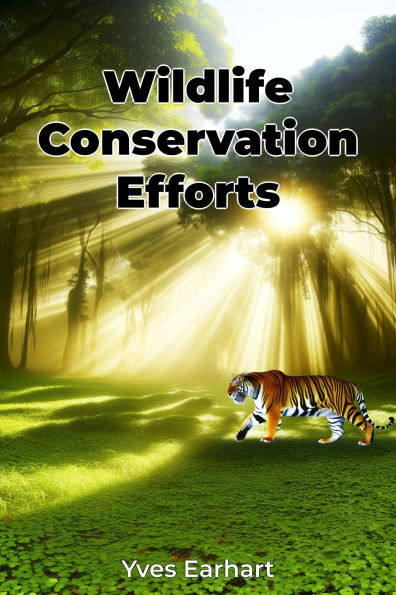 Wildlife Conservation Efforts by Yves Earhart, AI | eBook | Barnes & Noble®