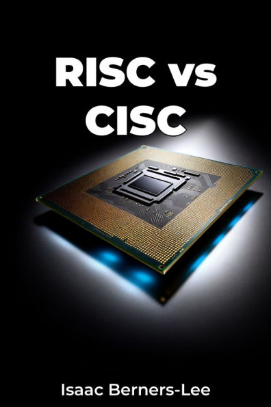 RISC vs CISC by Isaac Berners-Lee, AI | eBook | Barnes & Noble®