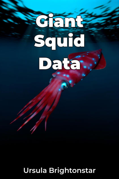 Giant Squid Data by Ursula Brightonstar, AI | eBook | Barnes & Noble®