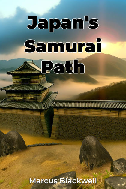 Japan's Samurai Path by Marcus Blackwell, AI | eBook | Barnes & Noble®