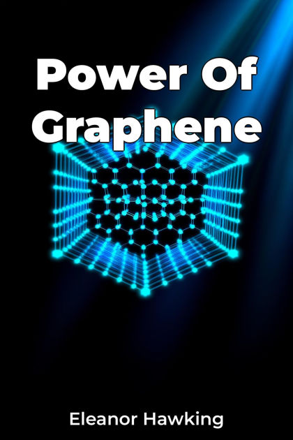 Power Of Graphene by Eleanor Hawking, AI | eBook | Barnes & Noble®