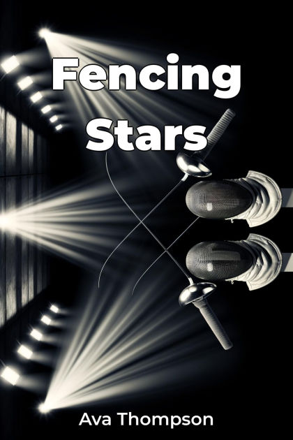 Fencing Stars by Ava Thompson, AI | eBook | Barnes & Noble®