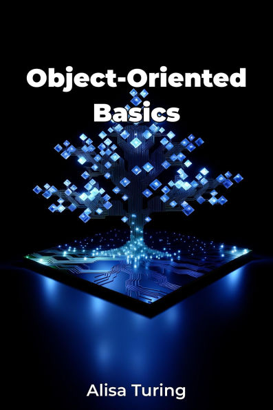 Object-Oriented Basics by Alisa Turing, AI | eBook | Barnes & Noble®