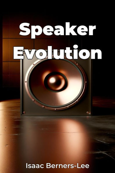 Speaker Evolution by Isaac Berners-Lee, AI | eBook | Barnes & Noble®