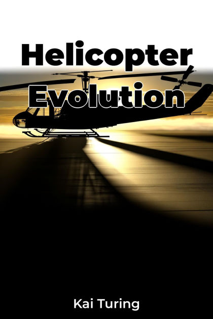 Helicopter Evolution by Kai Turing, AI | eBook | Barnes & Noble®