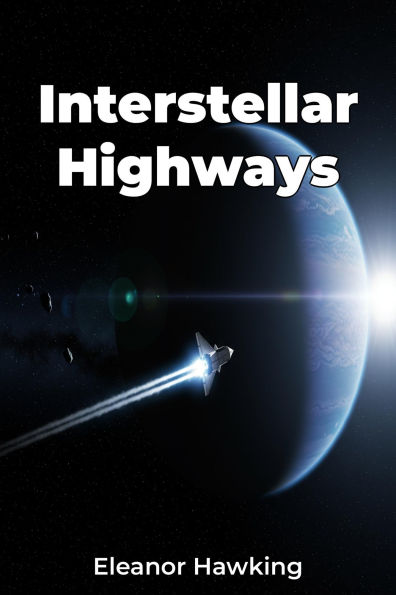 Interstellar Highways by Eleanor Hawking, AI | eBook | Barnes & Noble®