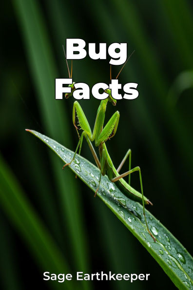 Bug Facts by Sage Earthkeeper, AI | eBook | Barnes & Noble®