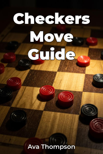 Checkers Move Guide by Ava Thompson, AI | eBook | Barnes & Noble®