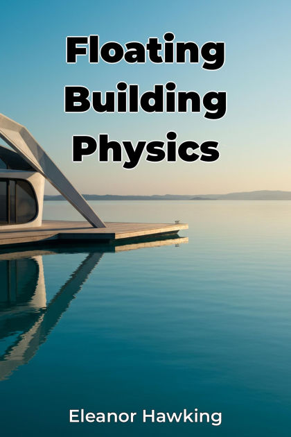 Floating Building Physics by Eleanor Hawking, AI | eBook | Barnes & Noble®