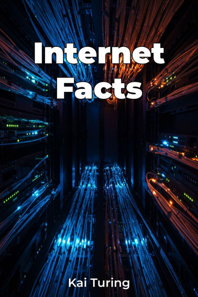 Internet Facts by Kai Turing, AI | eBook | Barnes & Noble®