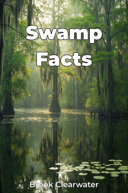 Swamp Facts by Brook Clearwater, AI | eBook | Barnes & Noble®