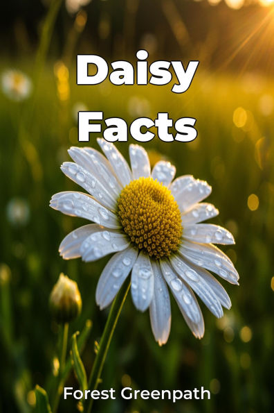 Daisy Facts by Forest Greenpath, AI | eBook | Barnes & Noble®